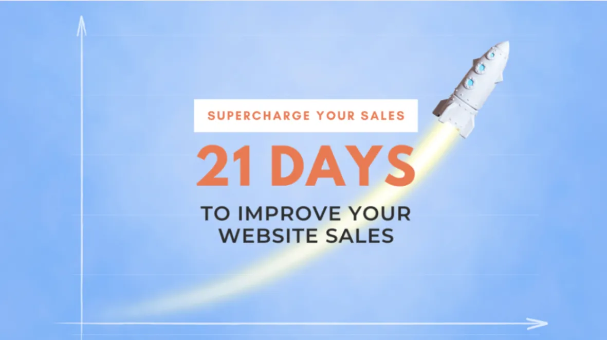 Supercharge your Sales: 21 Days To Improve Website Sales