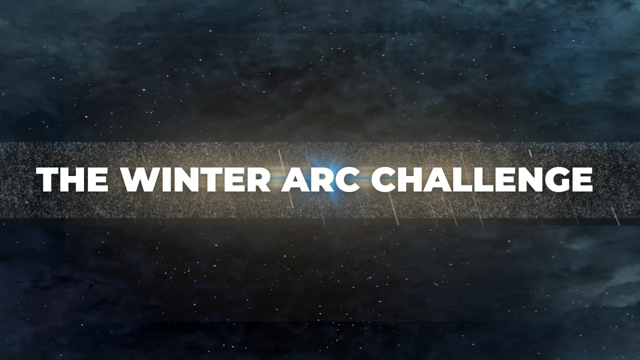 30 Day Winter Arc Challenge: Become the Person you always wanted to be!