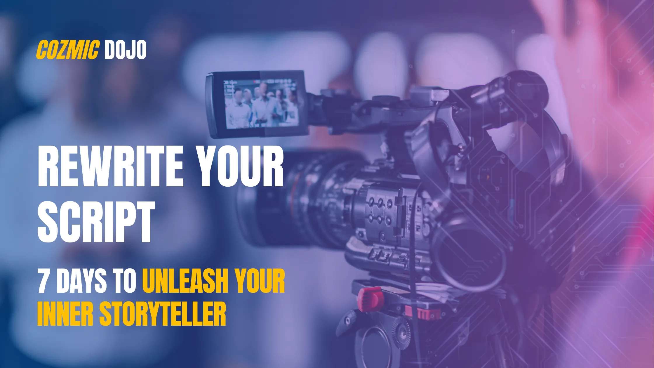 Rewrite Your Script: 7 Days to Unleash Your Inner Storyteller
