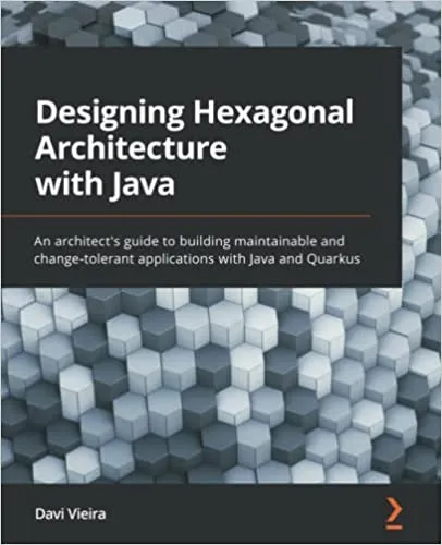PDF [DOWNLOAD] Designing Hexagonal Architecture with Java: An architect's guide to building maintain