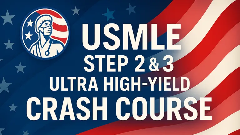 USMLE Step 2 & 3 Ultra High-Yield Crash Course 2025 (Rapid Score Booster)