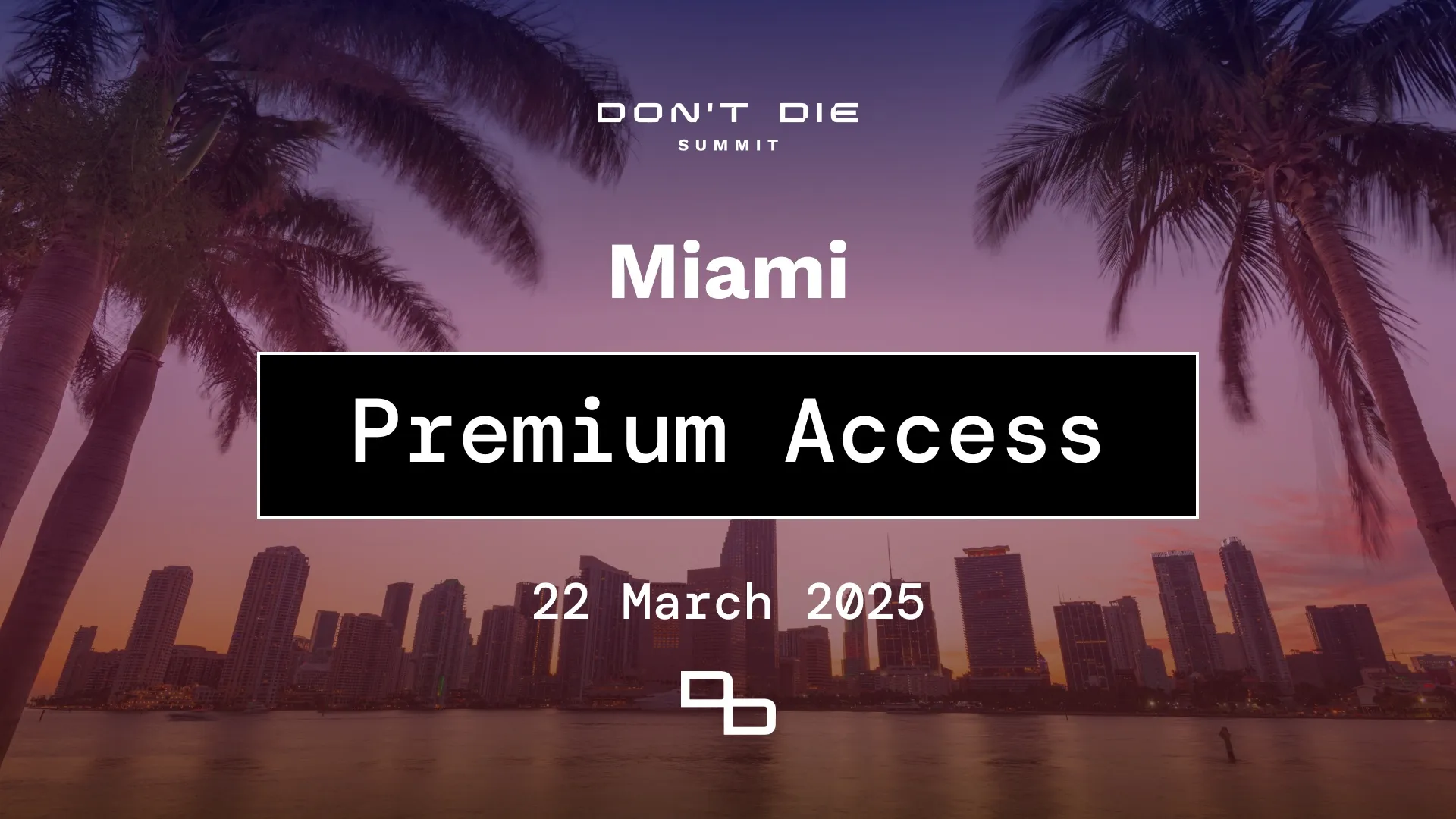 [Premium Access] Don't Die Summit - Miami
