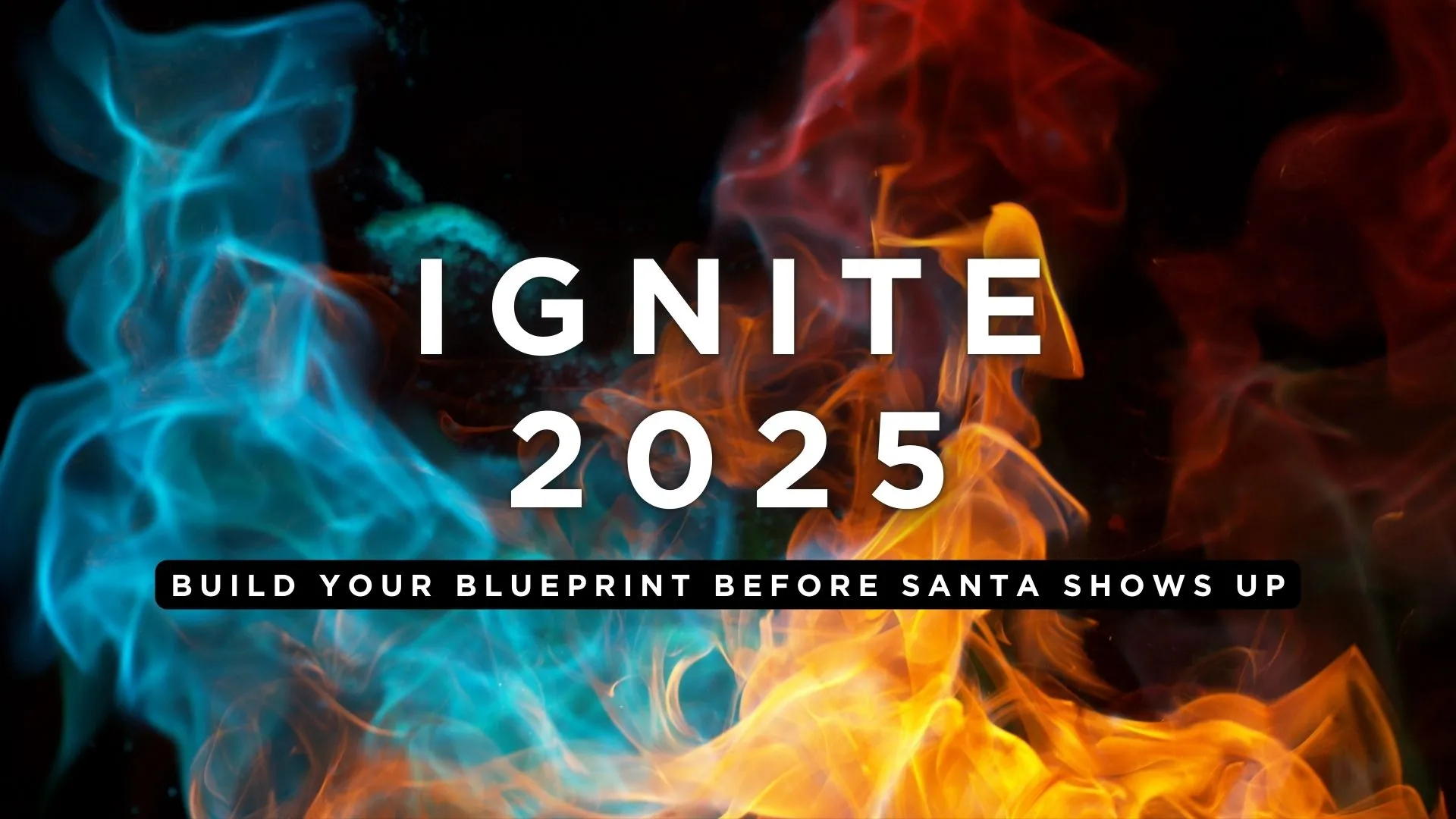 Ignite 2025 - Build Your Blueprint for Success