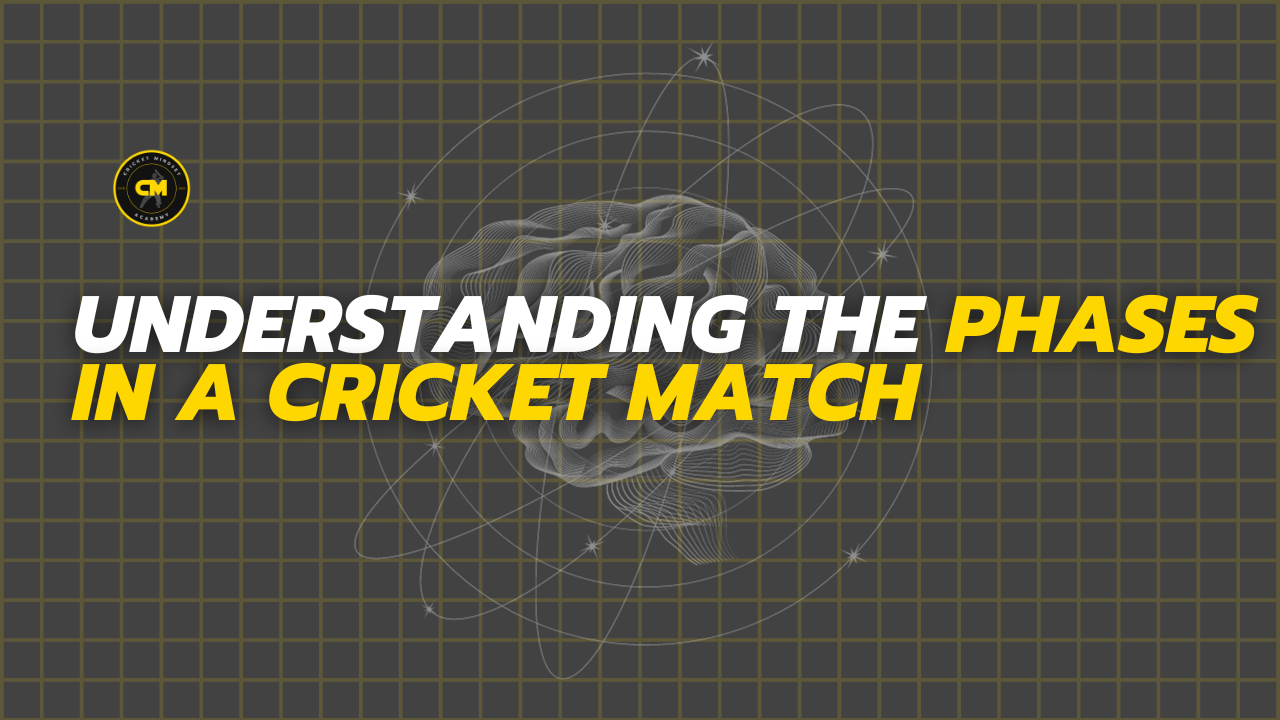 Understanding the PHASES in a Cricket Match