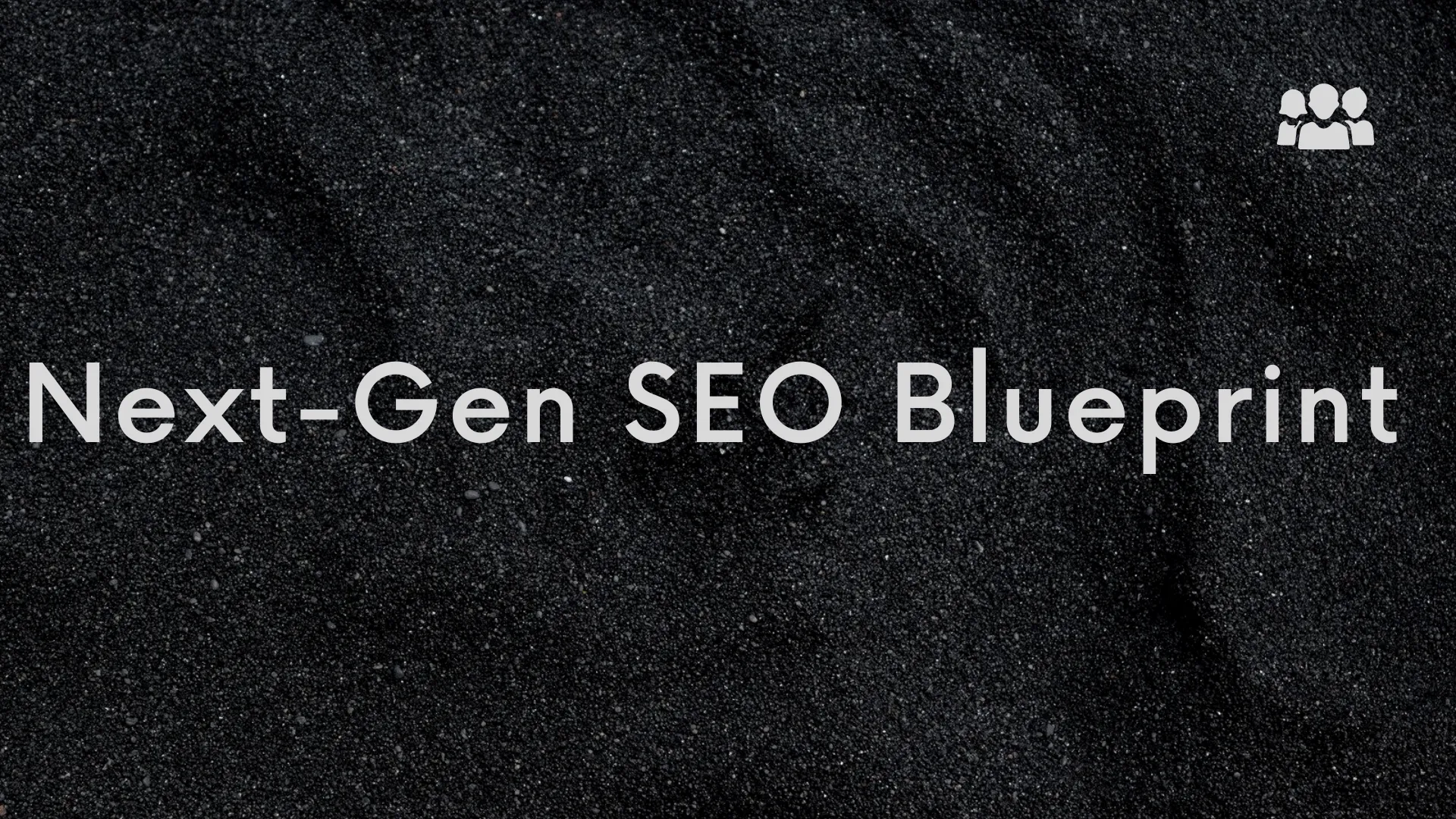 Next-Gen SEO blueprint.