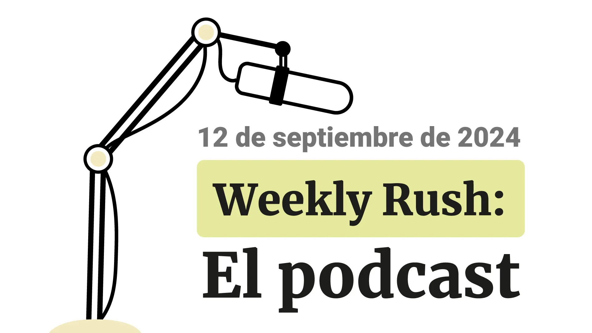Weekly Rush: el podcast - 12 sept 2024