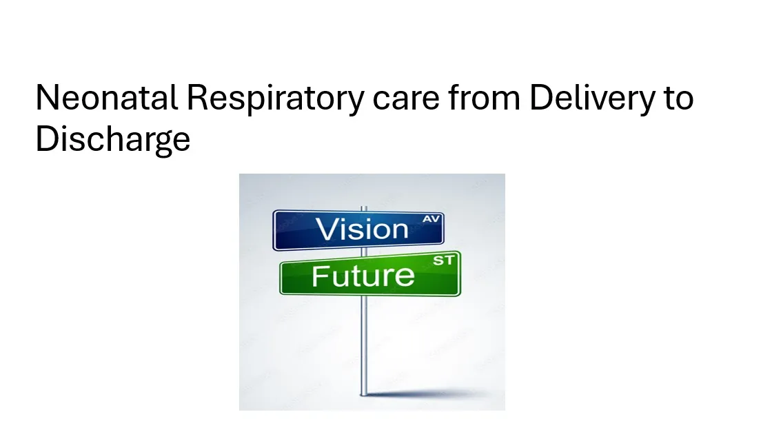 Neonatal Respiratory Care from delivery to Discharge Course; 17 ...