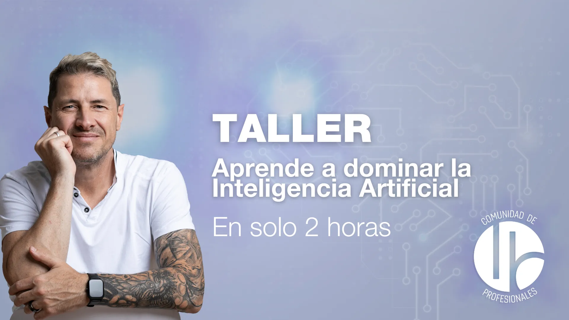 TALLER DE IA | Aprende a dominar la Inteligencia Artificial en 2 horas