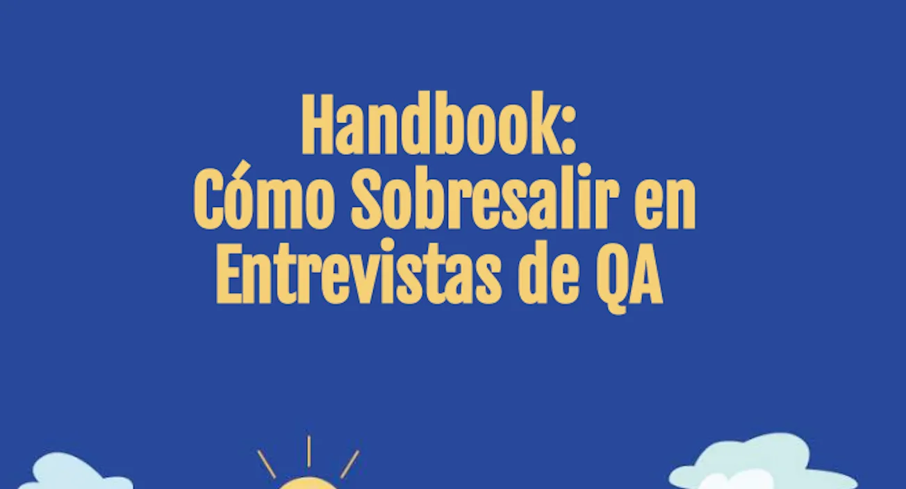 Handbook: Cómo Sobresalir en Entrevistas de QA